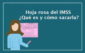 Hoja rosa del IMSS ¿Qué es y cómo sacarla?