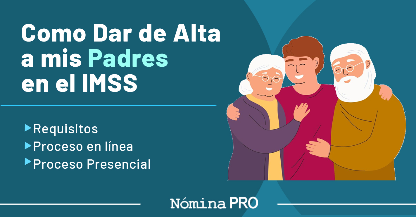 Dar de alta a mis padres en el IMSS. Cómo hacer el trámite Dar de alta a mis padres en el IMSS. Cómo hacer el trámite